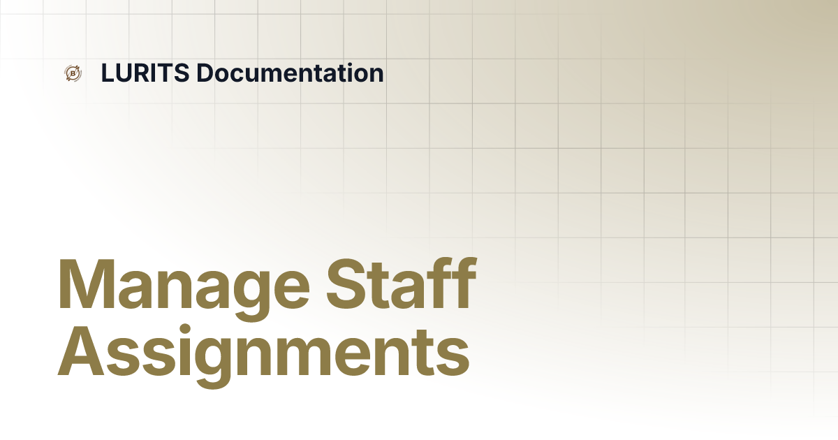 Manage Staff Assignments | LURITS Documentation